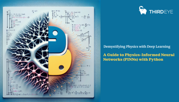 PINNs with Python: A ThirdEye Data Guide (2025)